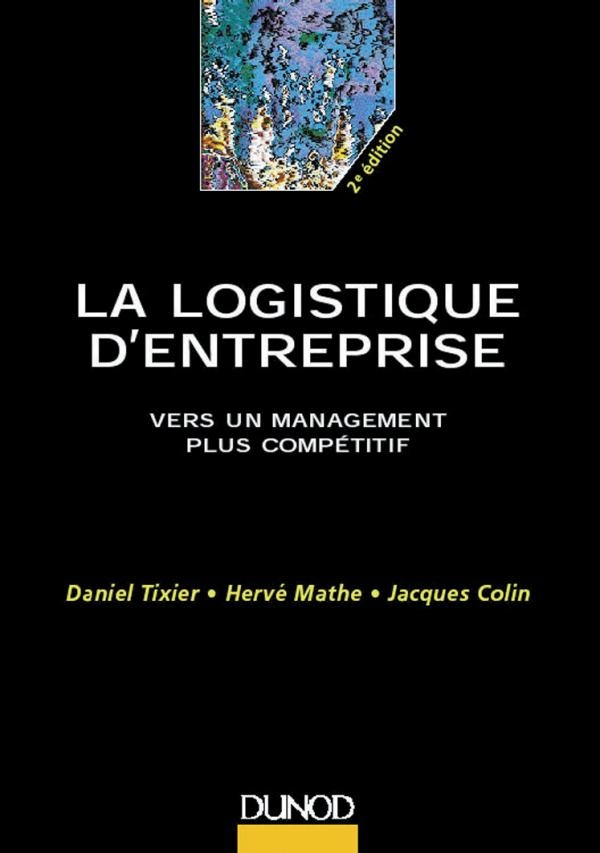 La logistique d'entreprise - Vers un management plus compétitif - Livre Gestion industrielle de ...