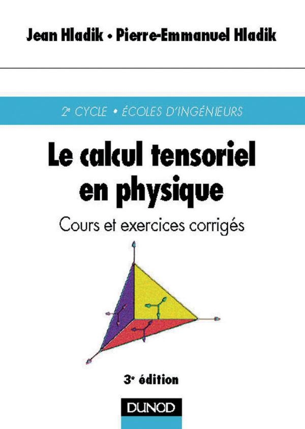 Le calcul tensoriel en physique - Cours et exercices corrigés - Livre ...