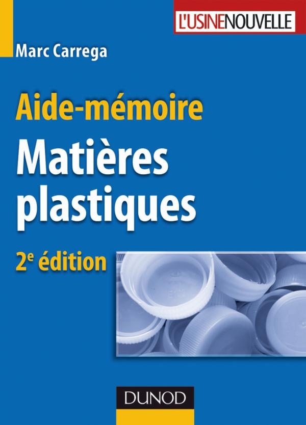 Aide-mémoire - Matières plastiques - Livre et ebook Mécanique et matériaux de Marc Carrega - Dunod