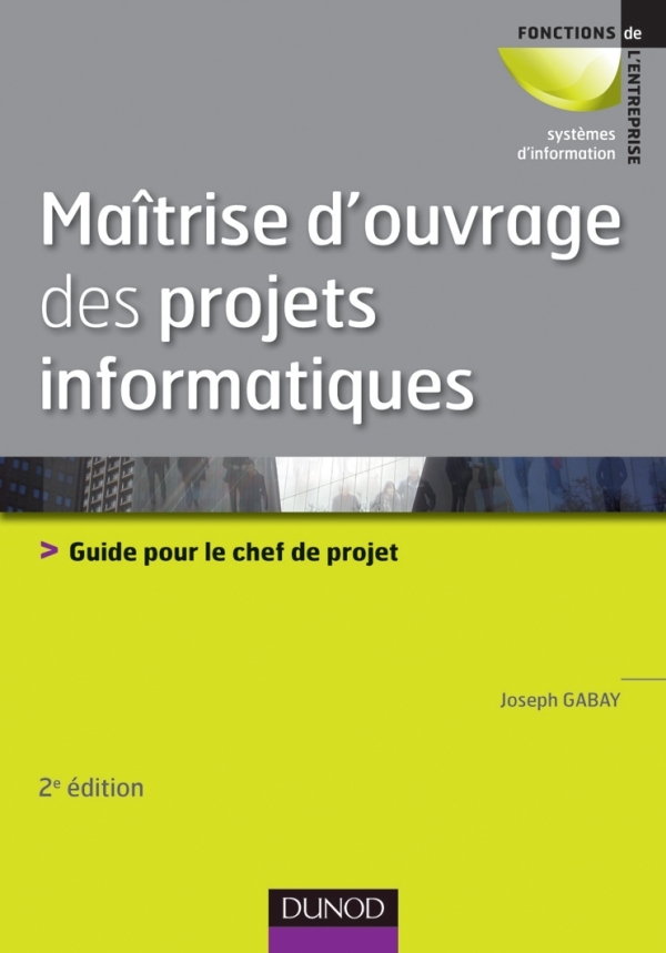 Maîtrise d'ouvrage des projets informatiques - Guide pour le chef de ...