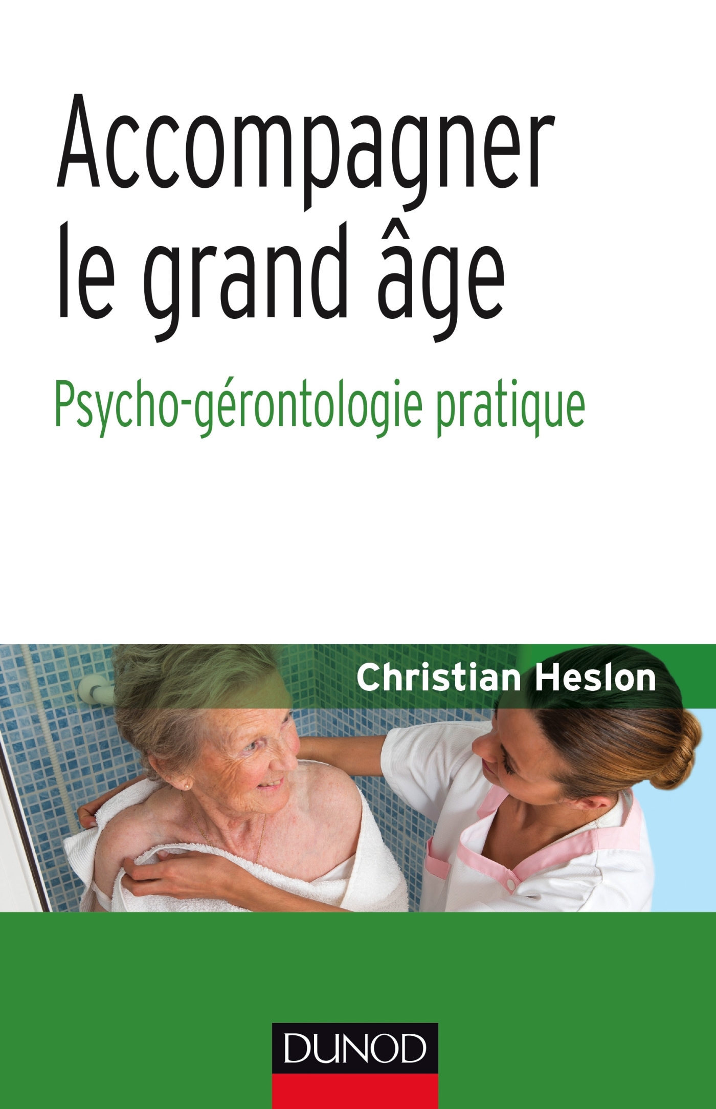 Accompagner le grand âge - Psycho-gérontologie pratique - Livre ...