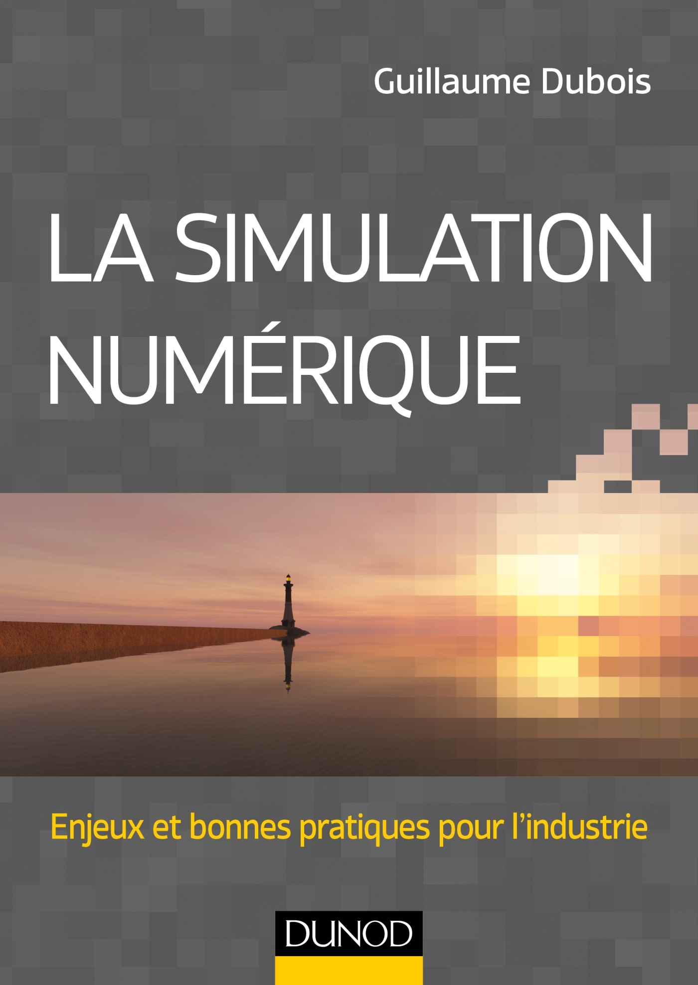 La simulation numérique - Enjeux et bonnes pratiques pour l'industrie ...