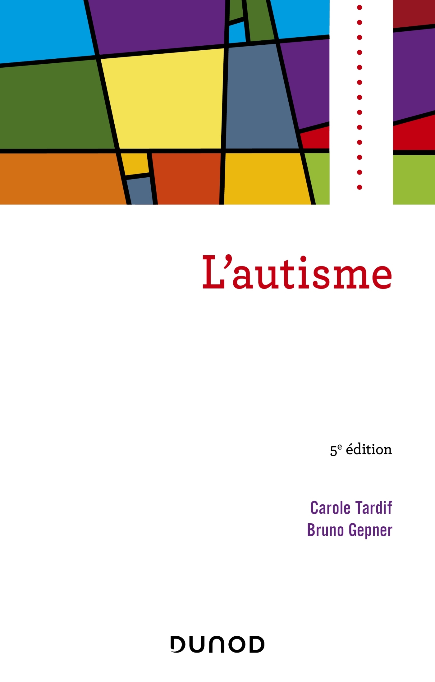 L'autisme - Livre et ebook Psychologie clinique de Carole Tardif - Dunod
