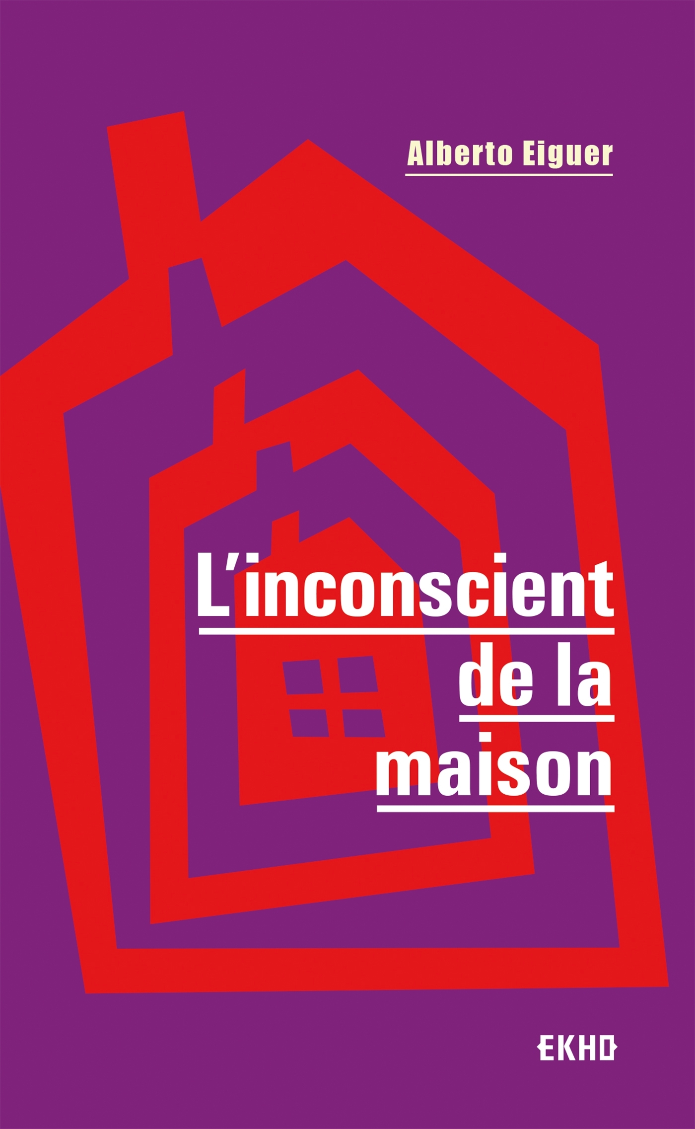 L'inconscient de la maison - Livre et ebook Psychanalyse de Alberto ...