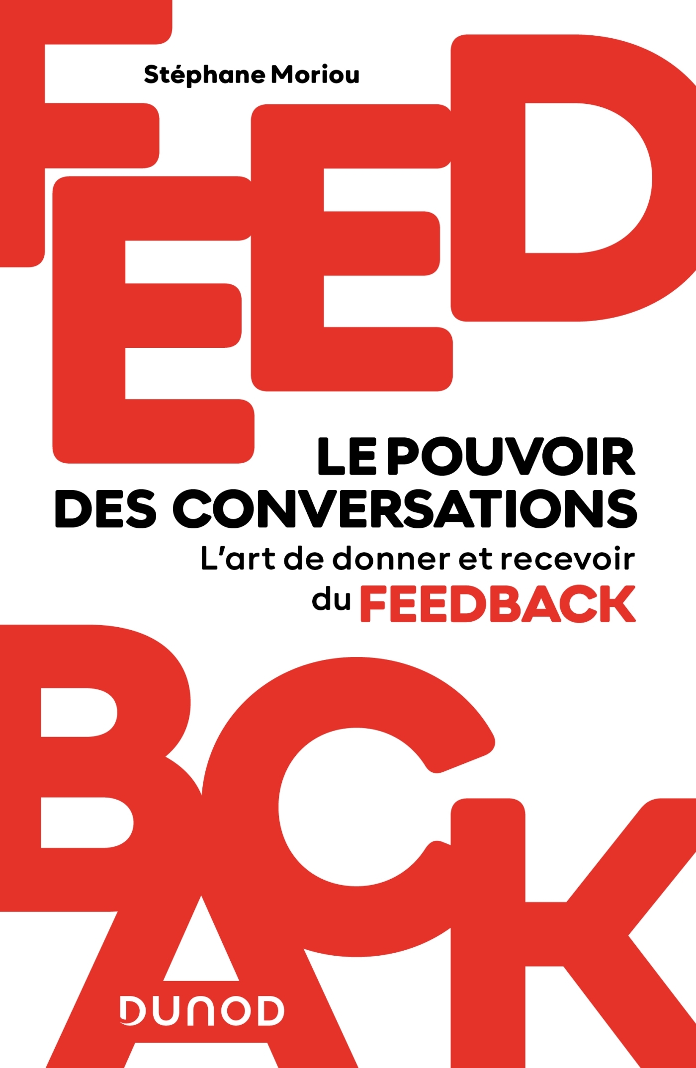Feedback : le pouvoir des conversations - L'art de donner et recevoir du feedback - Livre et ...
