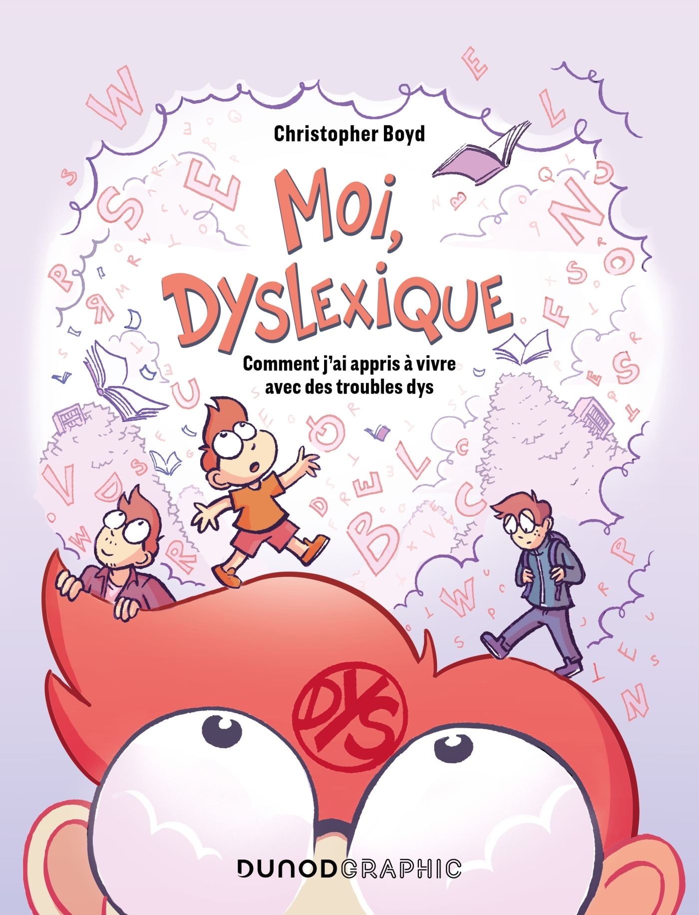 Moi, dyslexique - Comment j'ai appris à vivre avec des troubles dys ...