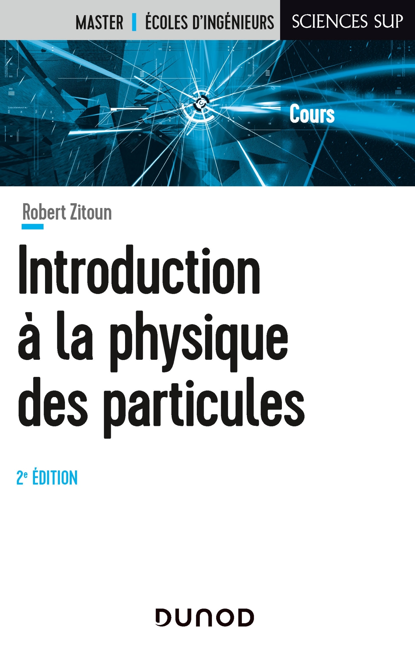 Introduction à la physique des particules - Livre Physique de Robert Zitoun - Dunod