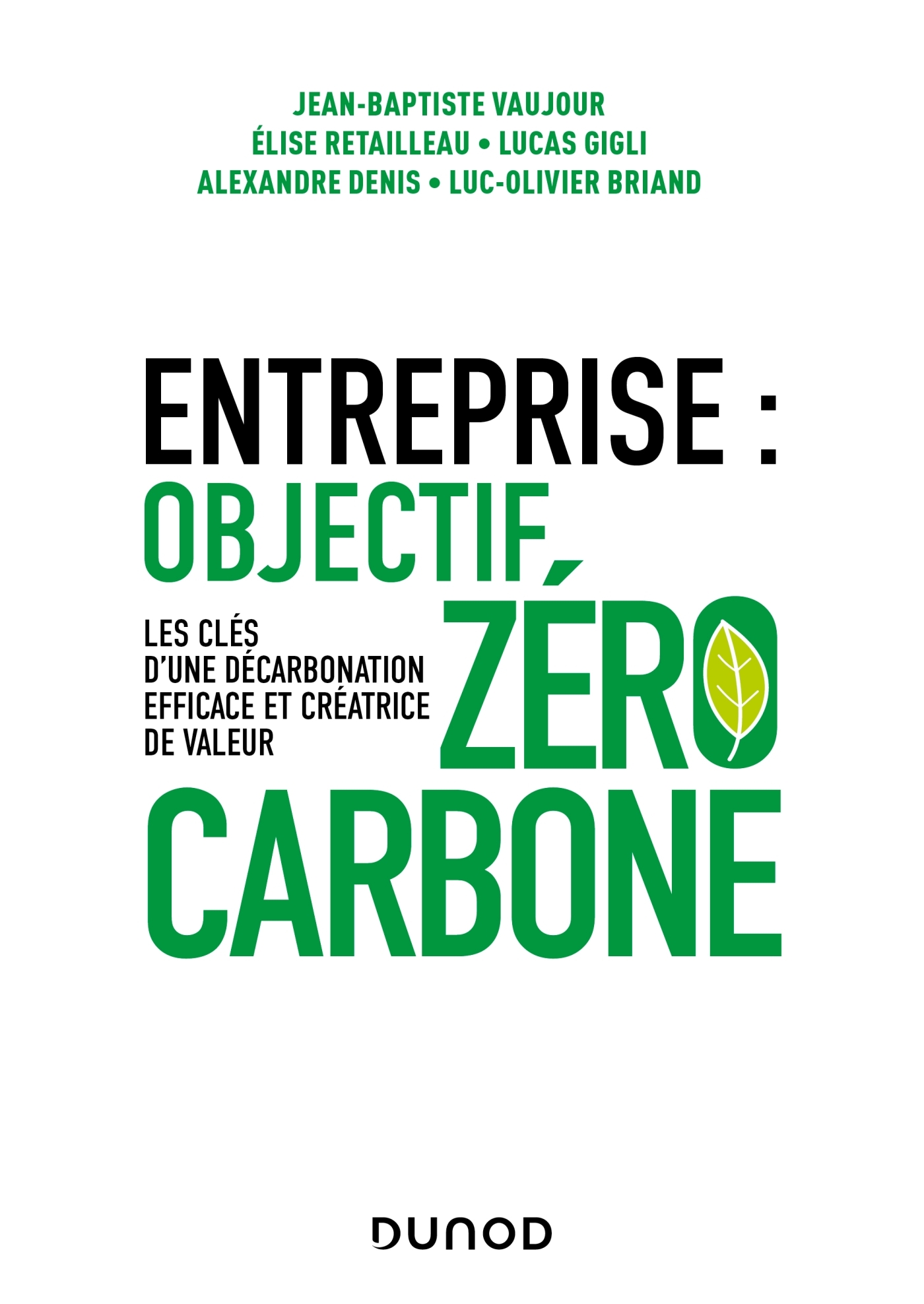 Entreprise : objectif zéro carbone - Les clés d'une décarbonation efficace et créatrice de ...
