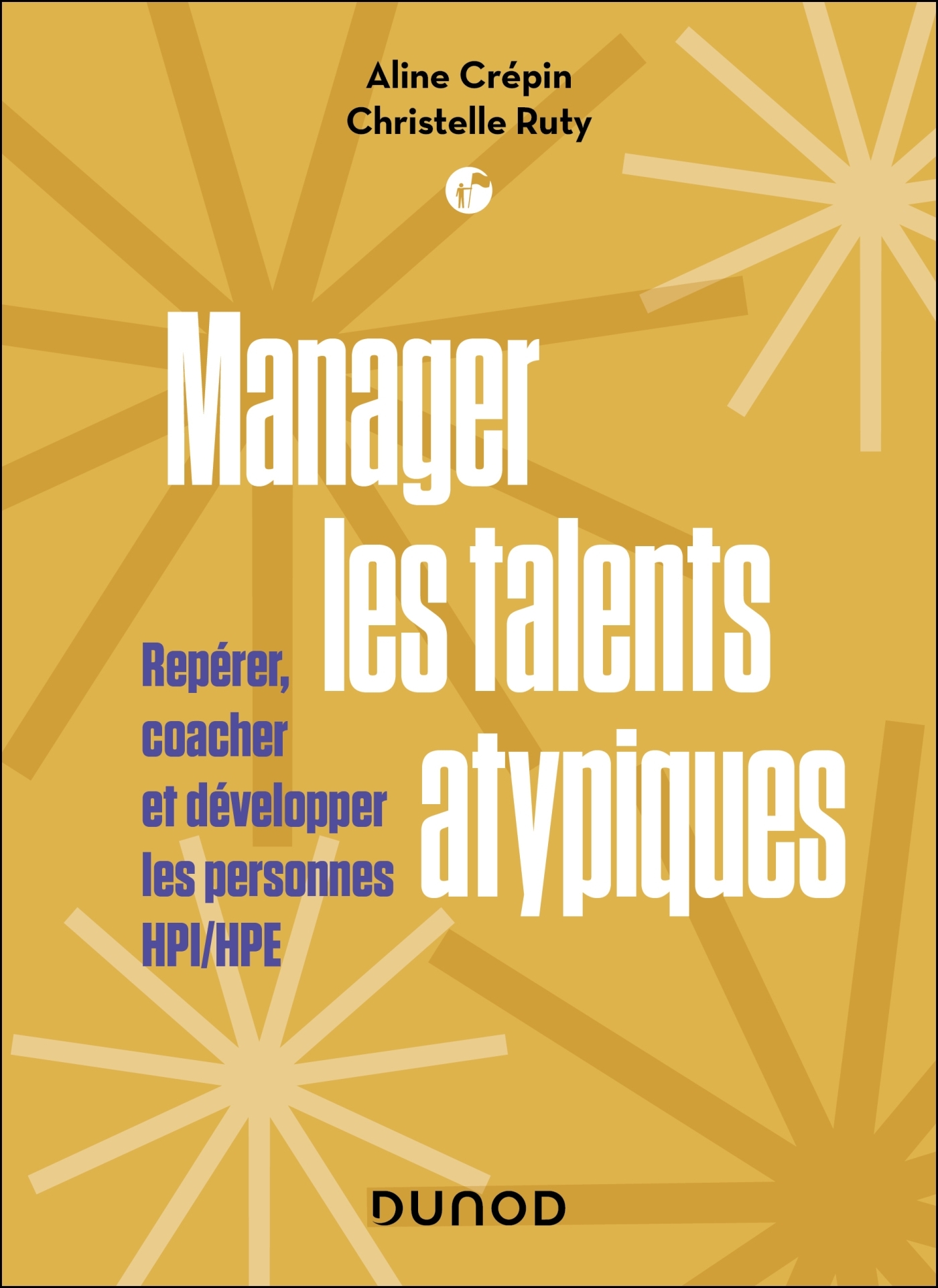 Manager les talents atypiques - Repérer, coacher et développer les ...