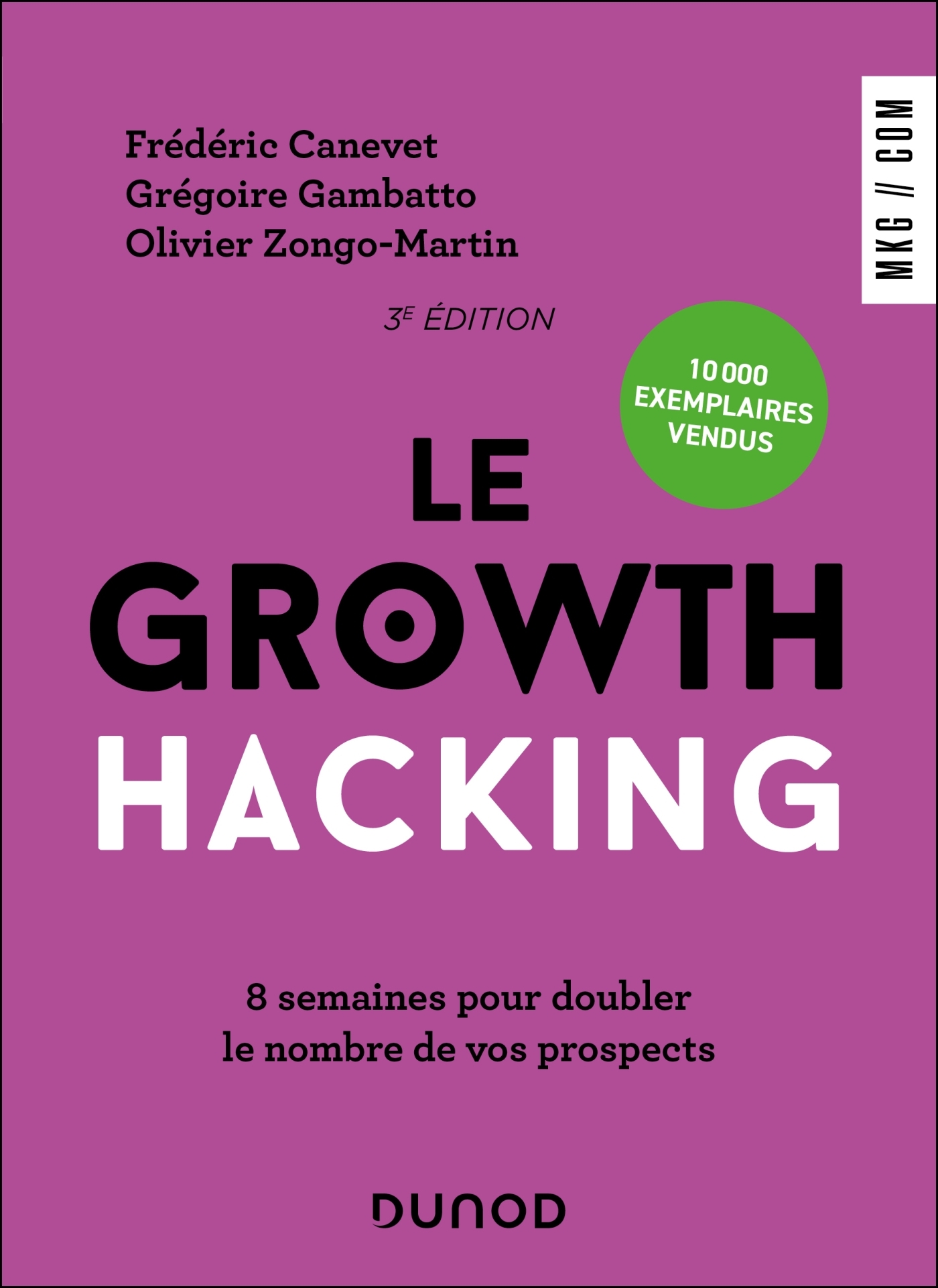 Le Growth Hacking - 8 semaines pour doubler le nombre de vos prospects ...