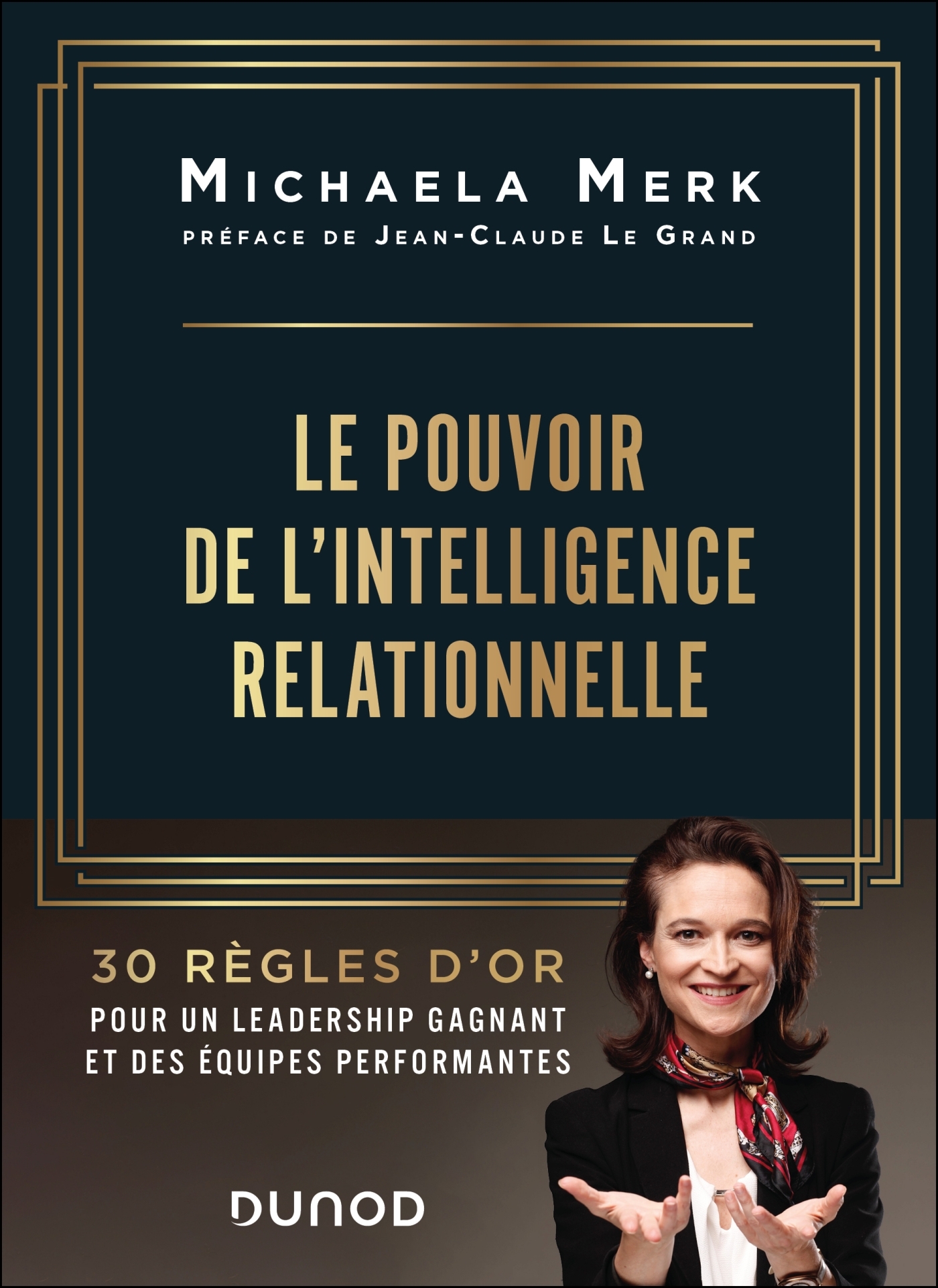 Le pouvoir de l'intelligence relationnelle - 30 règles d'or pour un leadership gagnant et des ...
