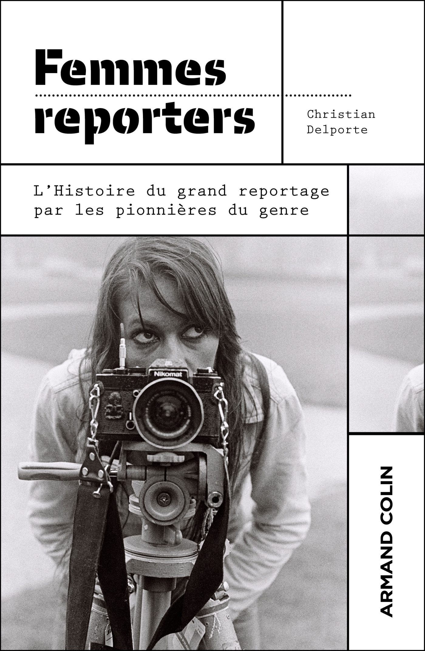 Femmes reporters - L'Histoire du grand reportage par les pionnières du ...