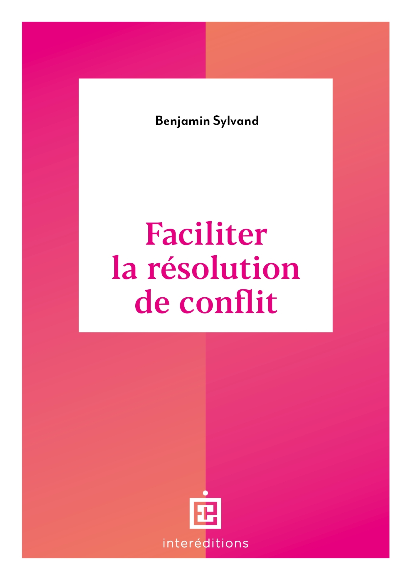 Faciliter la résolution de conflit - Livre et ebook Accompagnement et ...