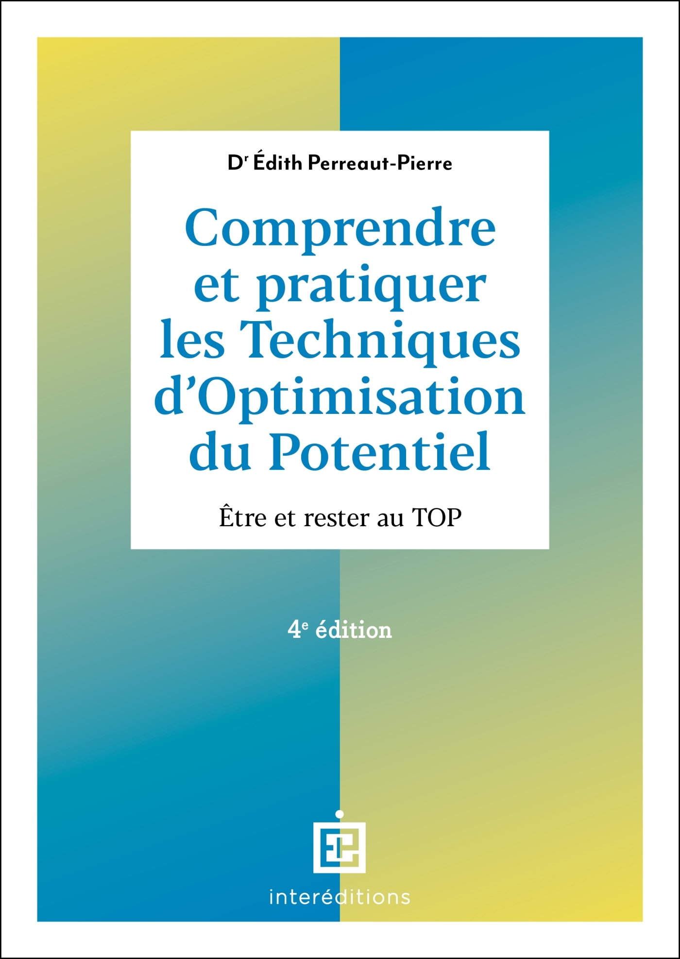 Comprendre et pratiquer les Techniques d'Optimisation du Potentiel - Être et rester au TOP ...