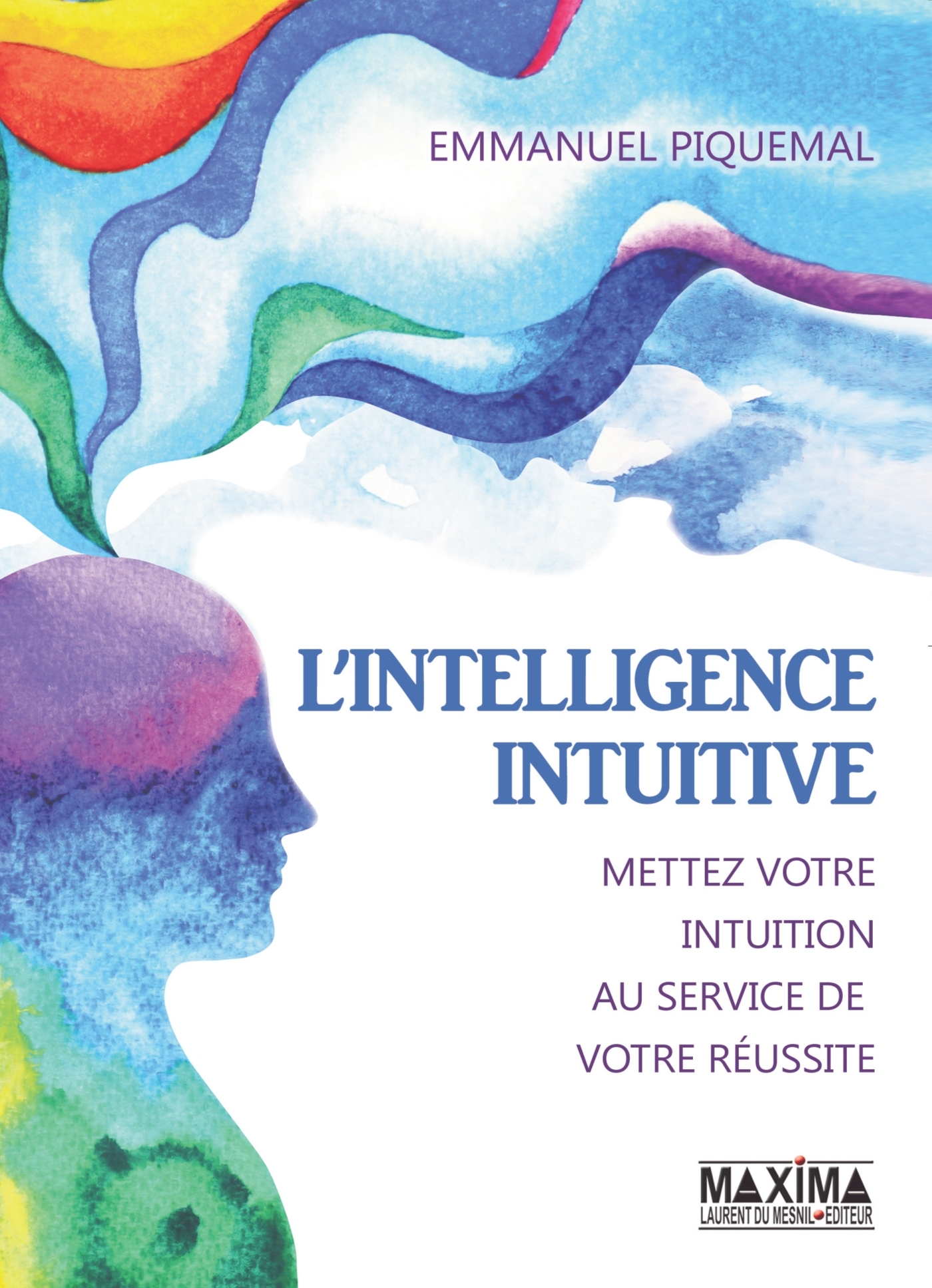 L'intelligence intuitive - Mettez votre intuition au service de votre ...