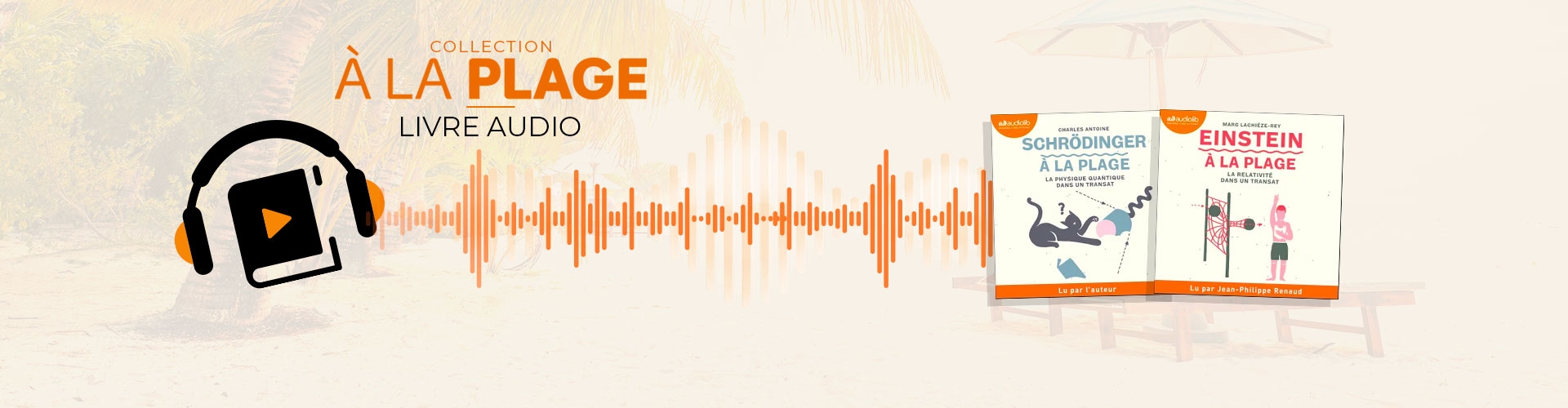 "Schrödinger à la plage" et "Einstein à la plage" se lit et s’écoute ...